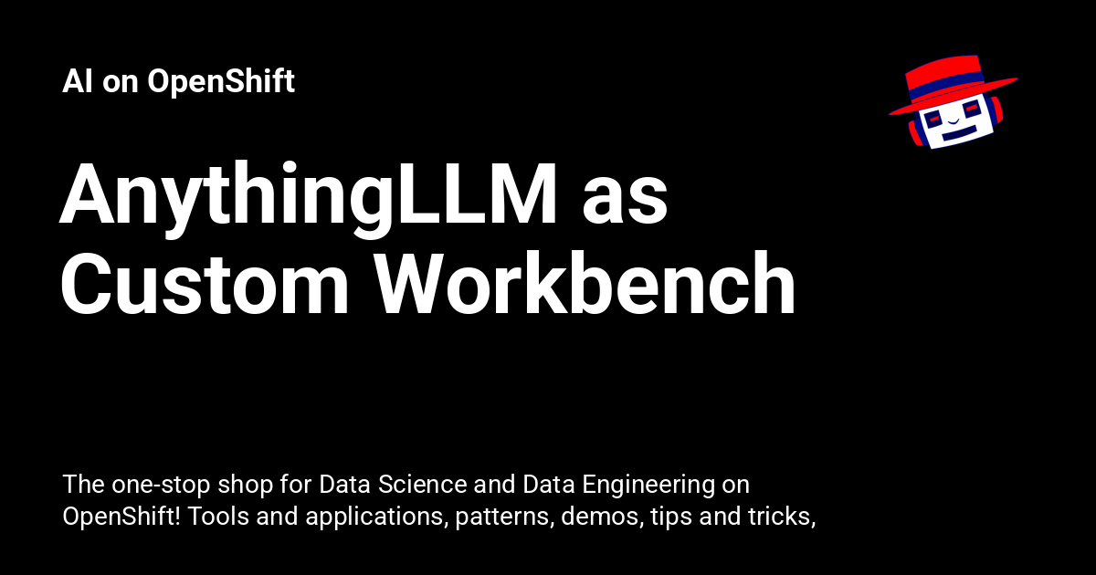 AnythingLLM as Custom Workbench - AI on OpenShift