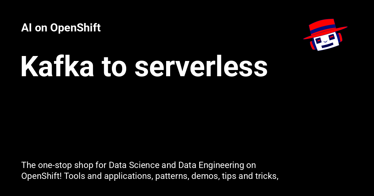 Kafka to serverless - AI on OpenShift