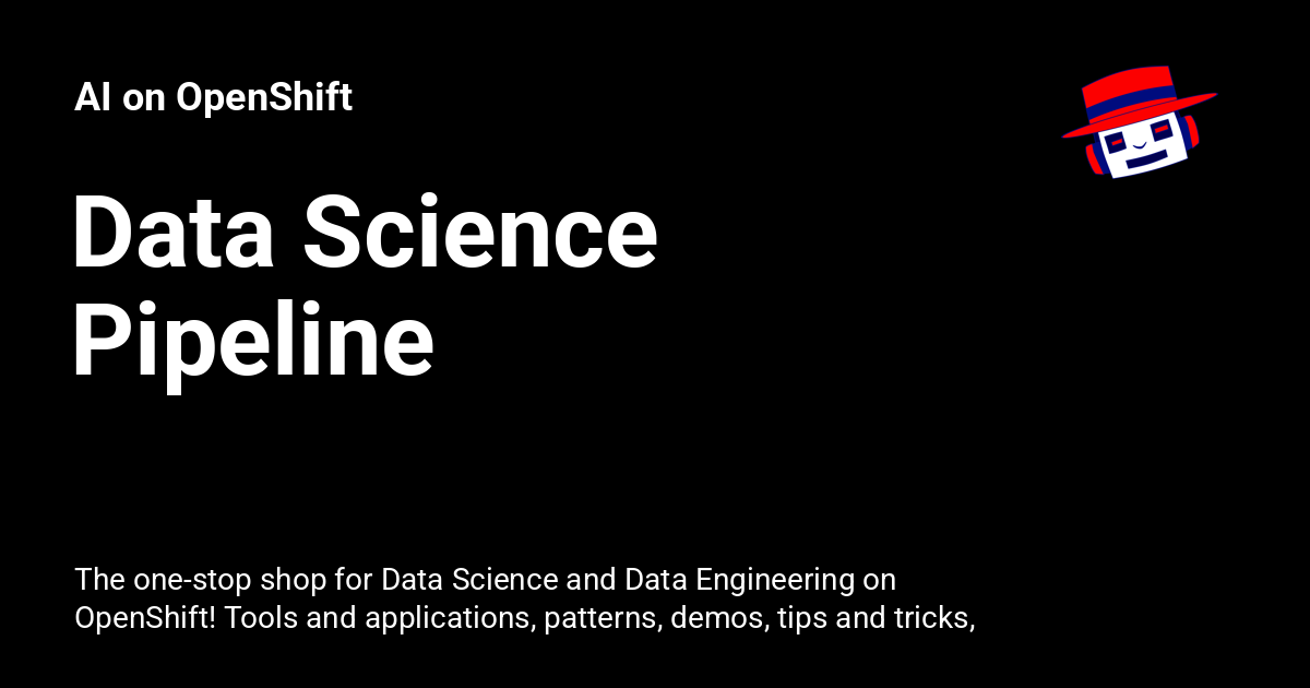 Data Science Pipeline - AI on OpenShift